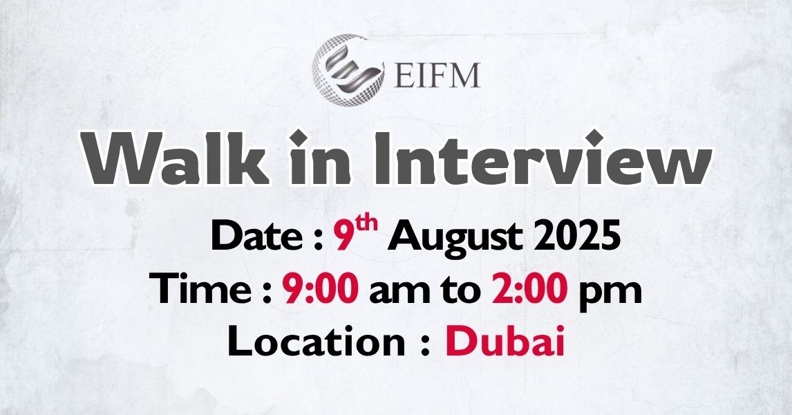 EIFM Walk in Interview in Dubai